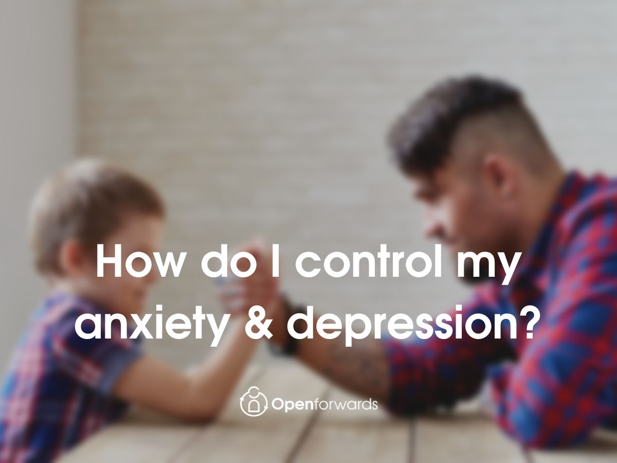 How can I control my anxiety and depression?